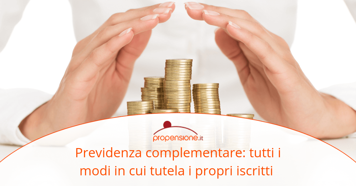 Previdenza complementare e le sue tutele | Propensione.it